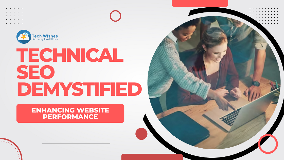 Technical SEO Demystified: Enhancing Website Performance for Search Engines - Tech Wishes Solutions