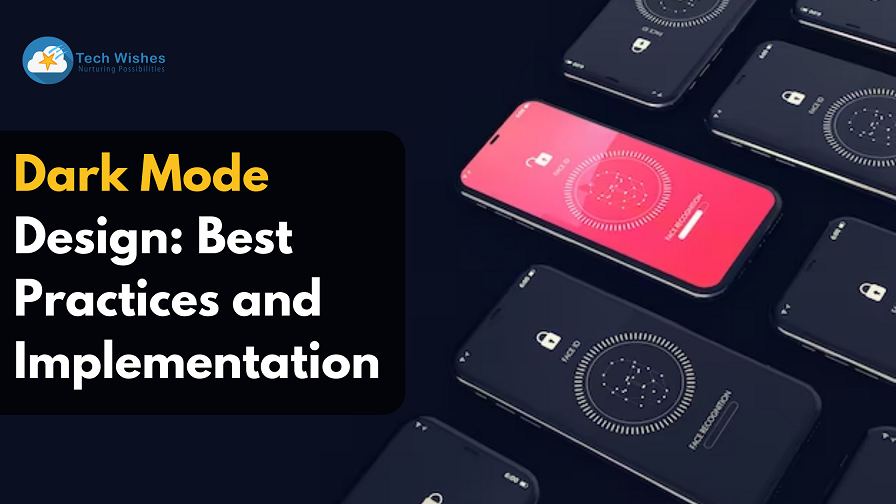 Dark Mode Design: Best Practices and Implementation - Tech Wishes Solutions