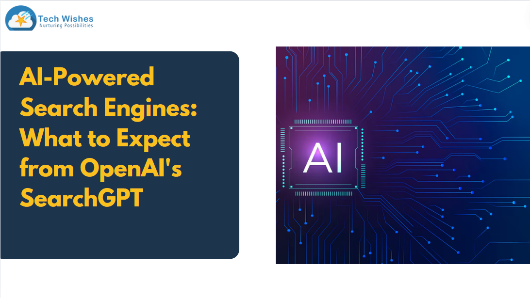AI-Powered Search Engines: What to Expect from OpenAI's SearchGPT - Tech Wishes Solutions