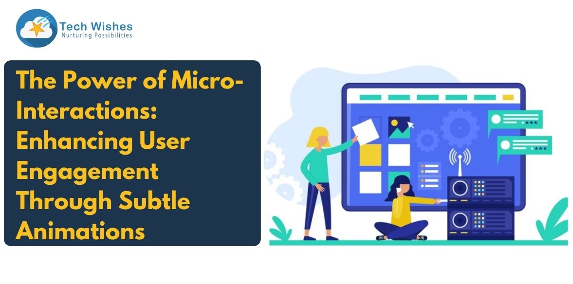 The Power of Micro-Interactions: Enhancing User Engagement Through ...