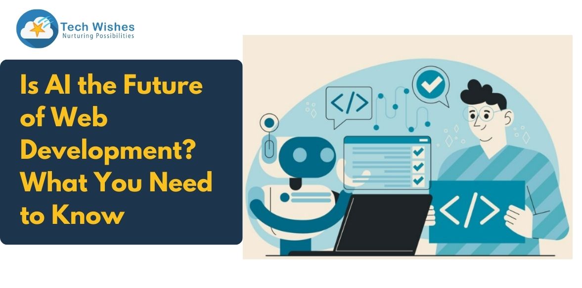 Is AI the Future of Web Development? What You Need to Know - Tech ...
